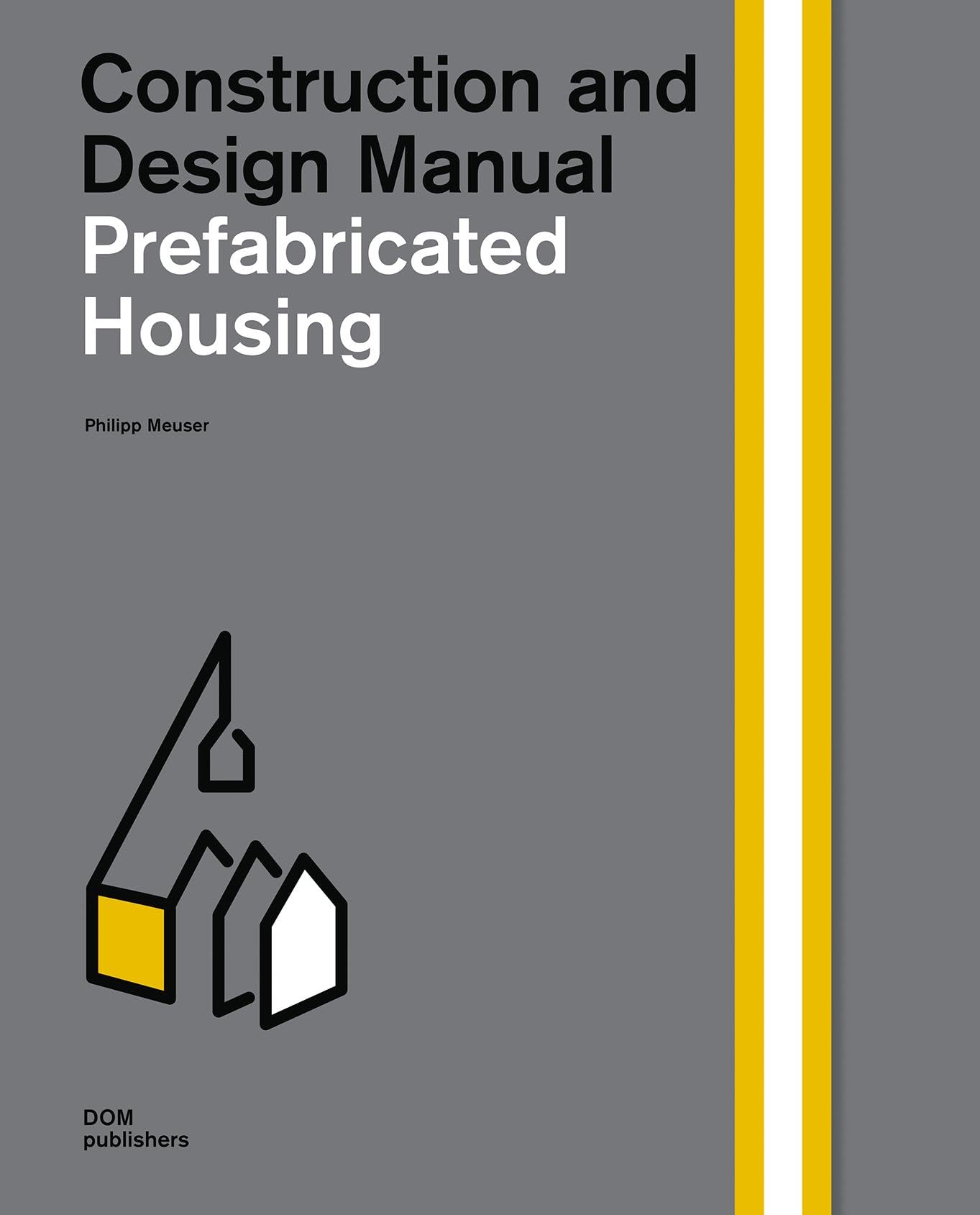 Construction and Design Manual Prefabricated Housing: Construction and ...