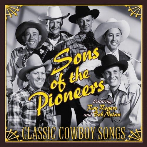 SONS OF THE PIONEERS - CLASSIC COWBOY SONGS: SONS OF THE PIONEERS ...