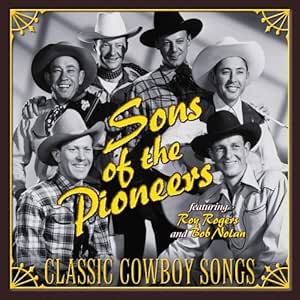 SONS OF THE PIONEERS - CLASSIC COWBOY SONGS: SONS OF THE PIONEERS ...