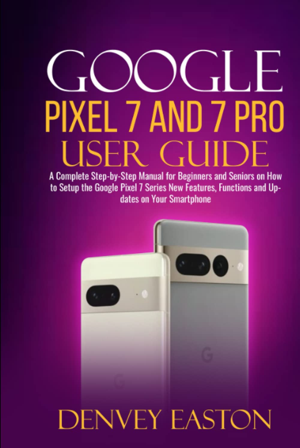 Snapklik.com : Google Pixel 7 And 7 Pro User Guide: A Complete Step-by ...