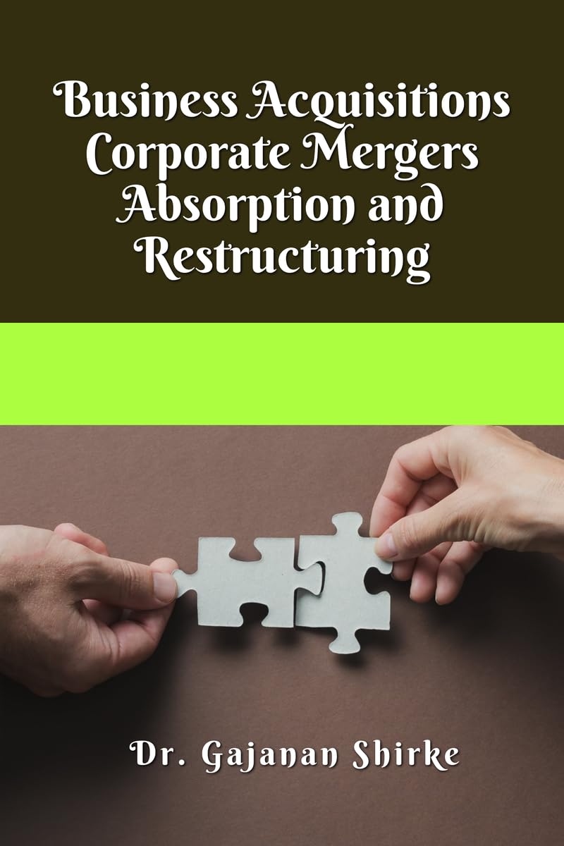 Business Acquisitions Corporate Mergers, Absorption and Restructuring ...