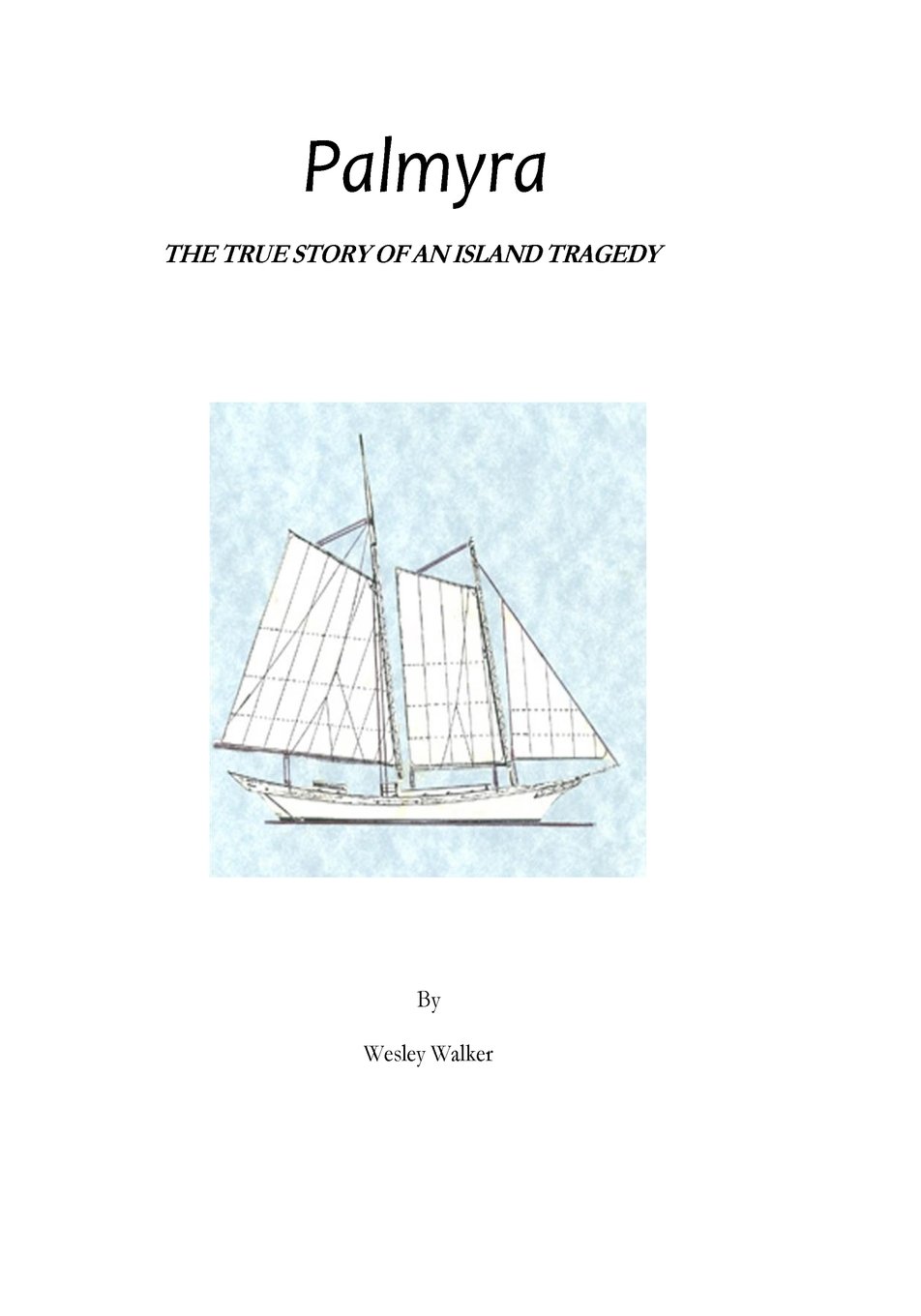 Palmyra: True Story of an Island Tragedy: Walker, Wesley: 9780692569610 ...