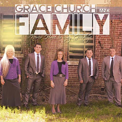 Amazon.com: Never Have to Say Goodbye : Grace Church & Family: Digital ...