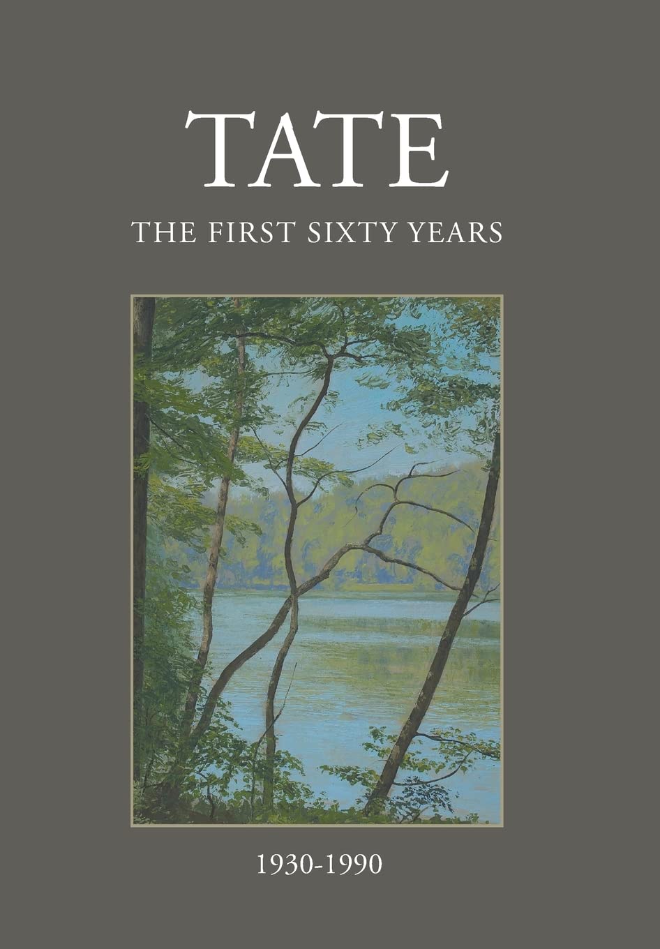 Tate: The First Sixty Years (1930-1990): Wright, W Whittier ...