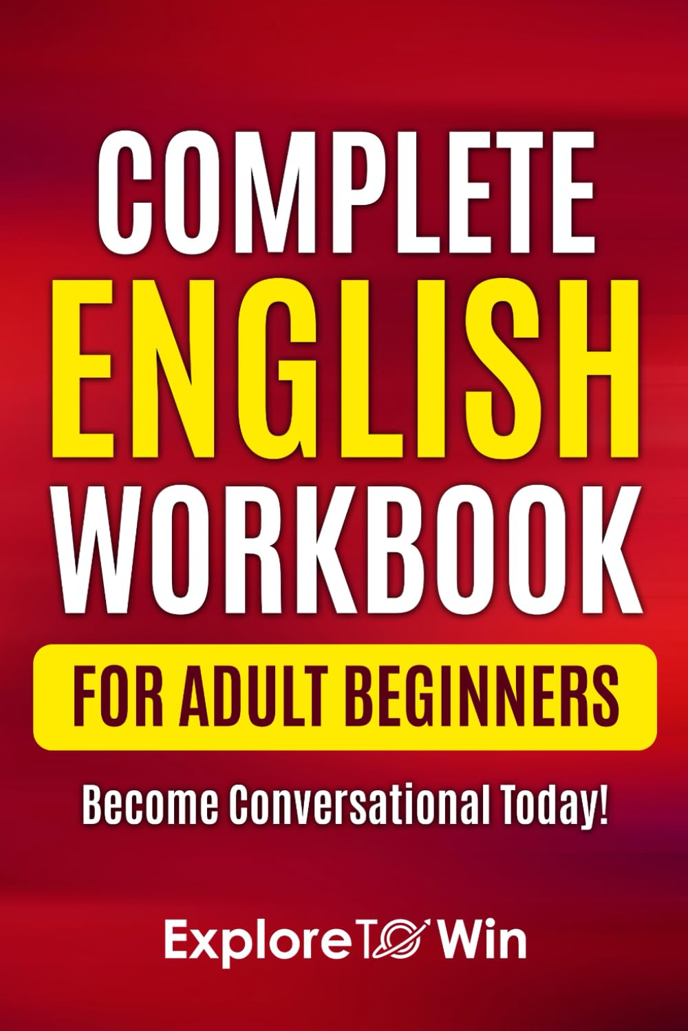 Complete English Grammar Workbook for Adult Beginners: Write and Speak ...