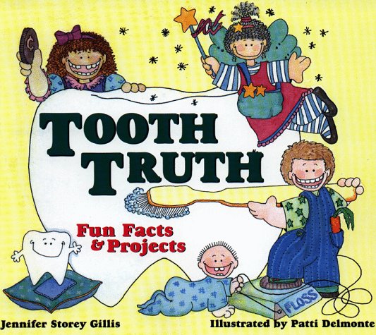 Tooth Truth: Fun Facts & Projects: Gillis, Jennifer Storey ...