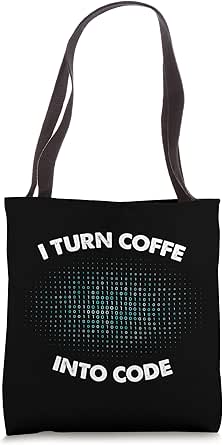 Amazon.com: Turn Coffee Into Code - Coding - Software Developer Tote Bag : Clothing, Shoes & Jewelry