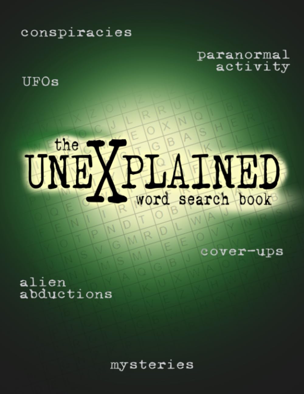 The uneXplained Word Search Puzzle Book for Adults: Search deep into the Enigma of the ...