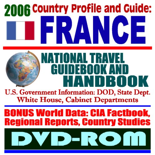 2006 Country Profile and Guide to France: National Travel Guidebook and ...