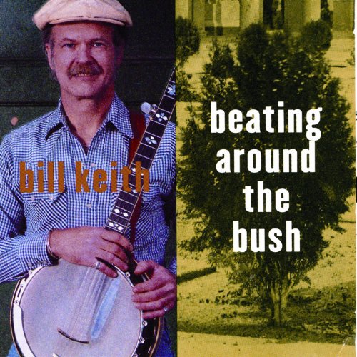 Amazon Music - Bill KeithのBeating Around The Bush - Amazon.co.jp