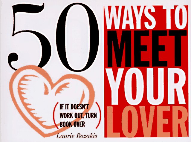 Arco 50 Ways to Meet Your Lover, 50 Ways to Drop Your Lover: Rozakis ...