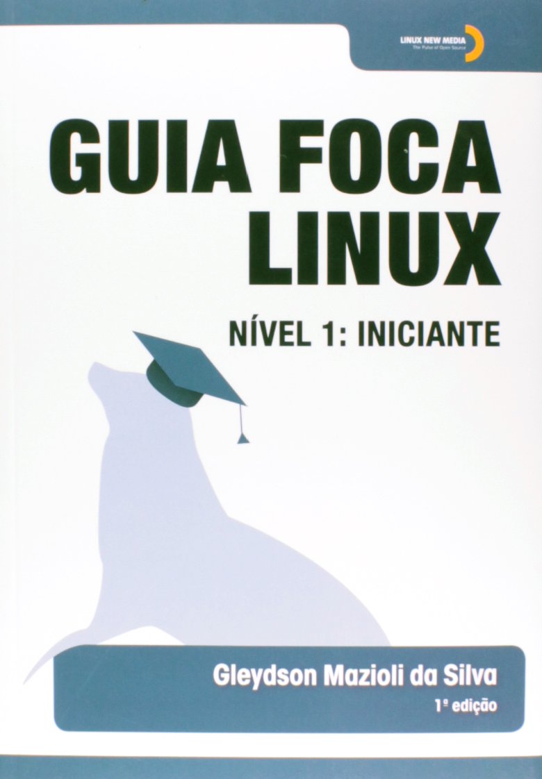 Guia Foca Linux Nivel 1 - Iniciante: Gleydson Silva: 9788561024291 ...