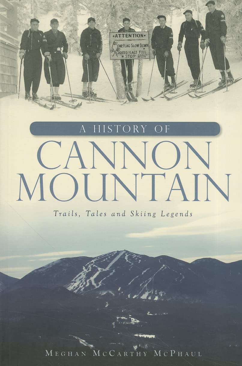 A History of Cannon Mountain: Trails, Tales and Ski Legends (Landmarks ...