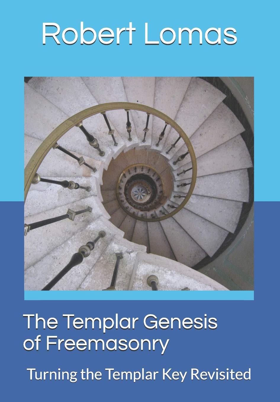 The Templar Genesis of Freemasonry: Turning The Templar Key Revisited ...