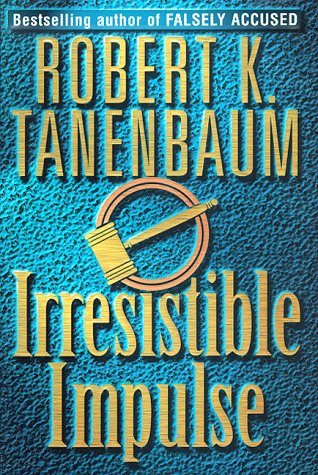 Amazon.com: Irresistible Impulse: 9780525943105: Tanenbaum, Robert K ...