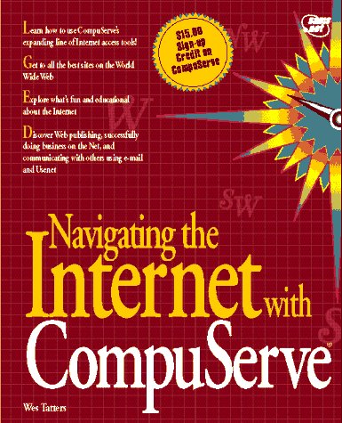 Navigating the Internet With Compuserve: Tatters, Wes: 9780672307614 ...