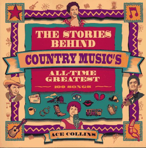 The Stories Behind Country Music's All-Time Greatest 100 Songs: Collins ...
