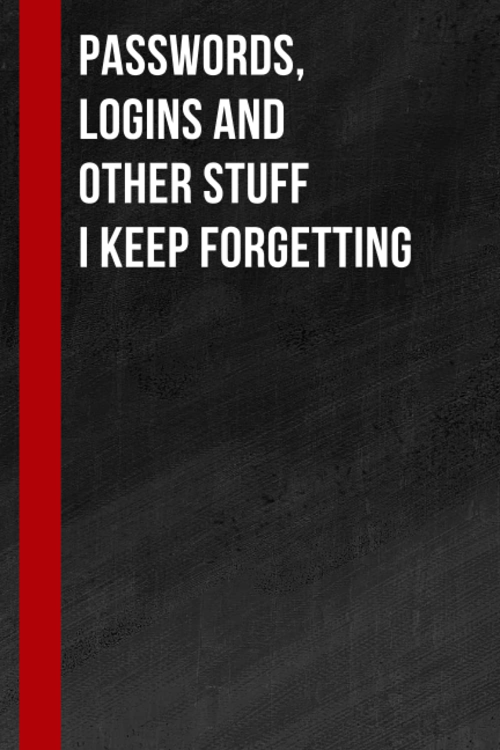 Passwords, logins and other stuff I keep forgetting: Password Book with ...