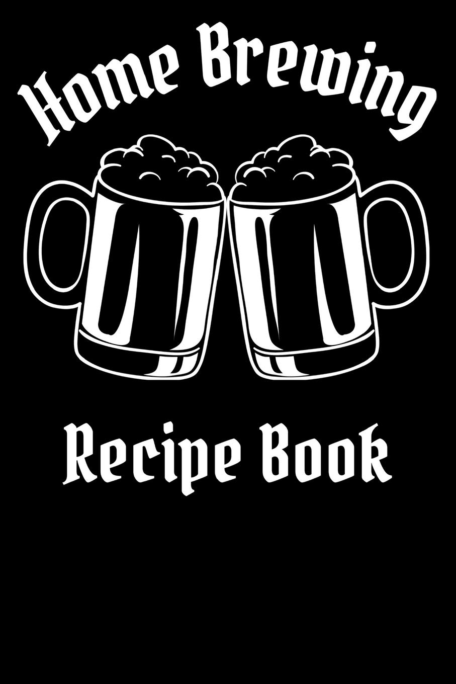 Home Brewing Recipe Book: Homebrew Beer Recipe Journal: Masterson ...