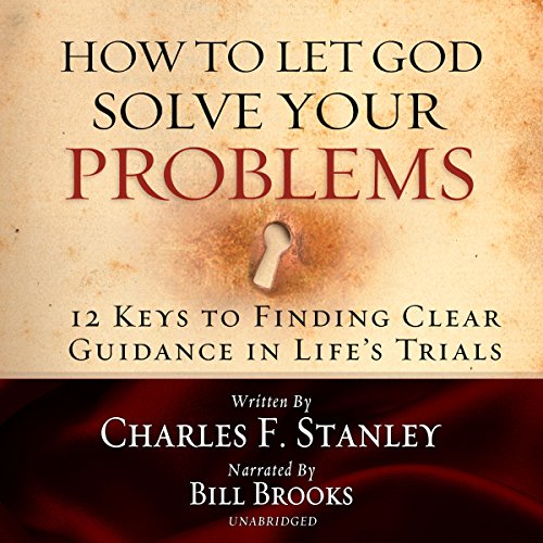 How to Let God Solve Your Problems: 12 Keys for Finding Clear Guidance ...