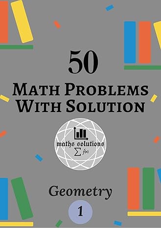 Amazon.com: 50 Math Problems With Solution: Geometry 1 eBook ...