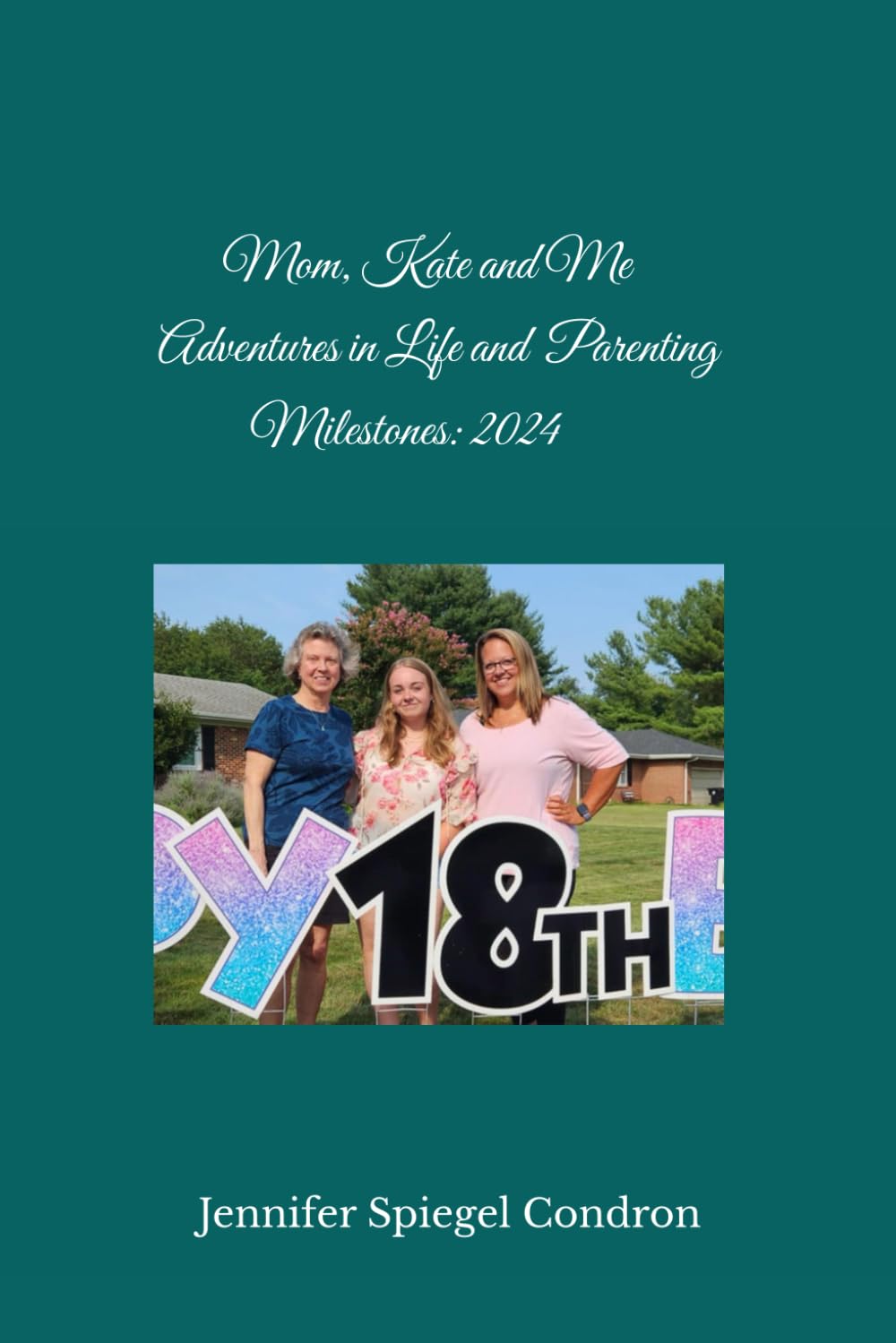Mom, Kate and Me: Adventures in Life and Parenting: Milestones 2024 ...