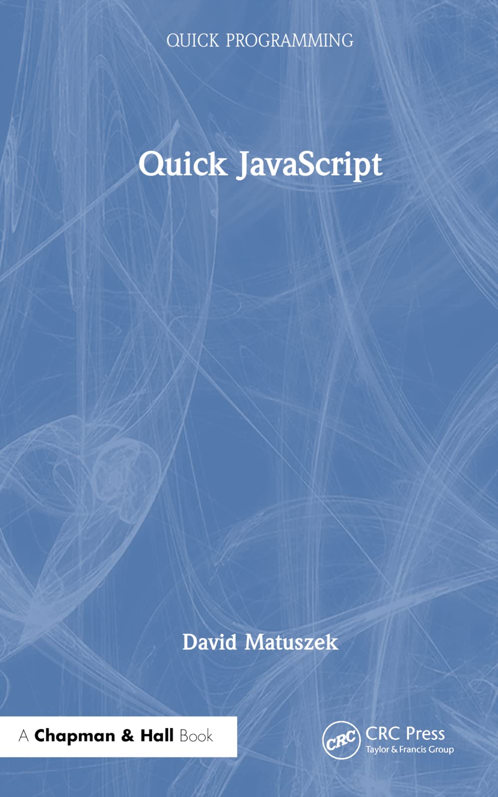 Quick JavaScript (Quick Programming): Matuszek, David: 9781032417578 ... Quick JavaScript (Quick Programming): Matuszek, David: 9781032417578 ...