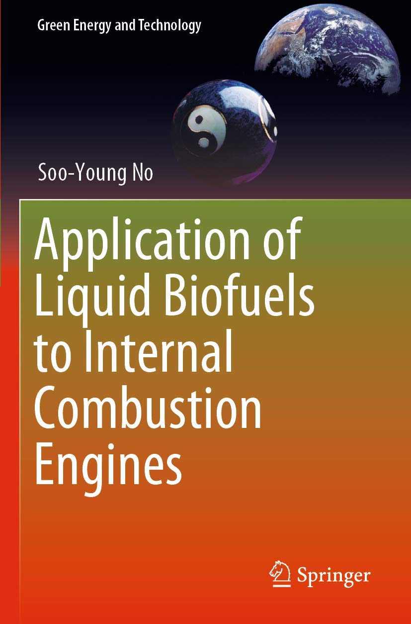 Application of Liquid Biofuels to Internal Combustion Engines (Green ...