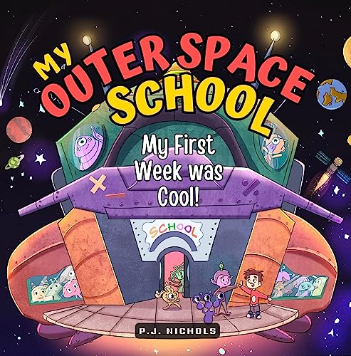My Outer Space School: My First Week was Cool!: A Fun Read Aloud Book ...