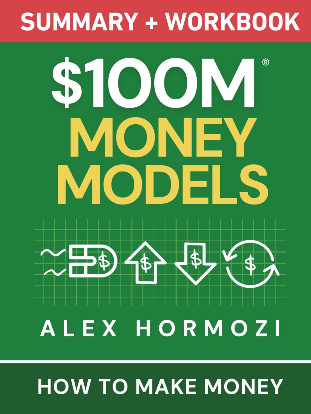 Snapklik.com : 100M Money Models Summary And Workbook: How To Make Money