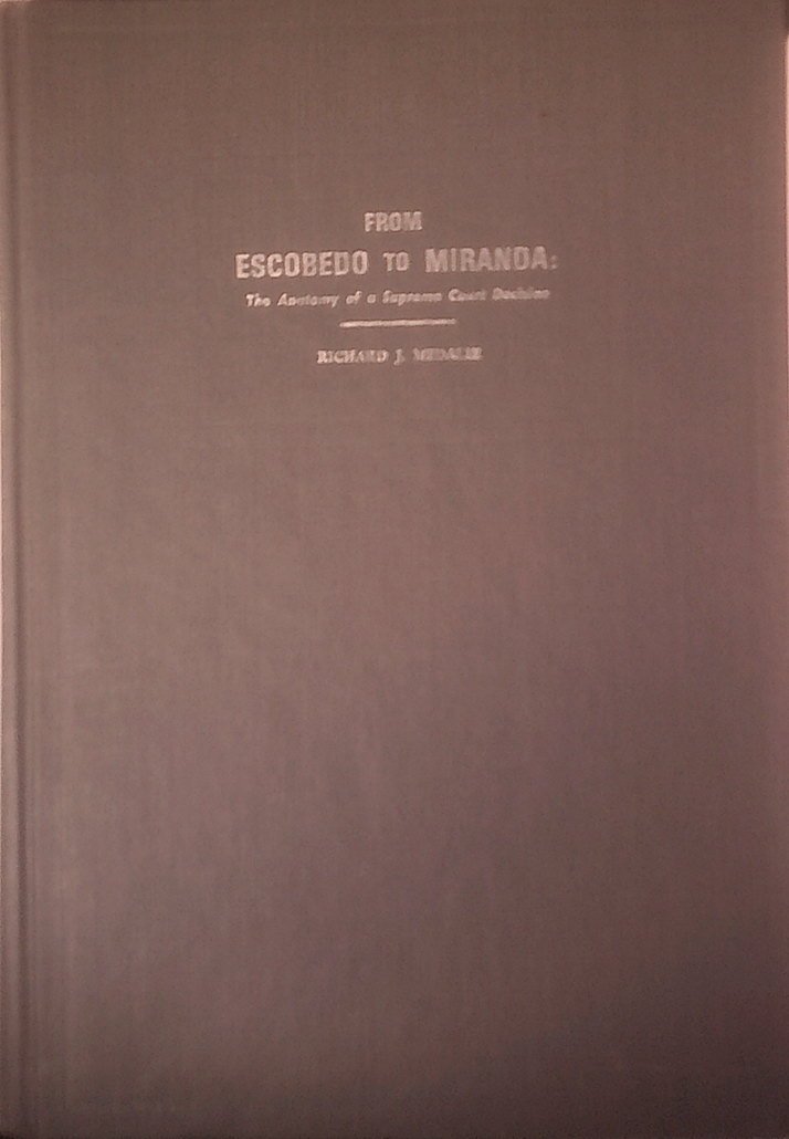 From Escobedo to Miranda: The Anatomy of a Supreme Court Decision ...