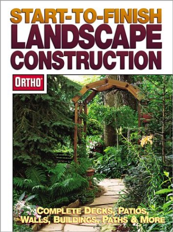 Start-To-Finish Landscape Construction: Ortho Books, Erickson, Larry ...