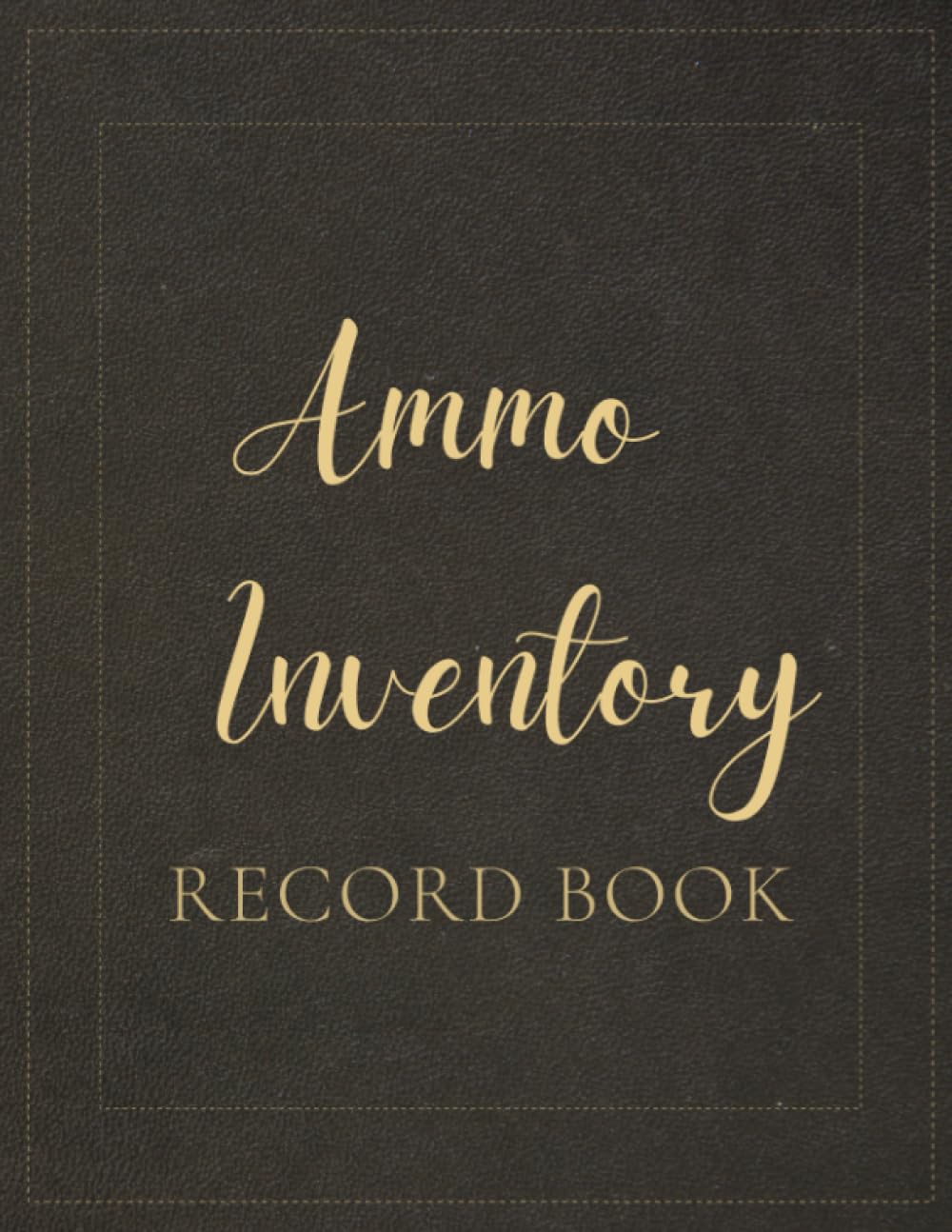 Ammo Inventory Record Book: A Logbook To Keep Track Of Your Ammo ...