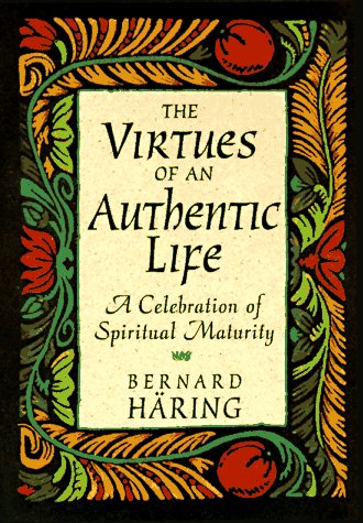 The Virtues of an Authentic Life: A Celebration of Spiritual Maturity ...