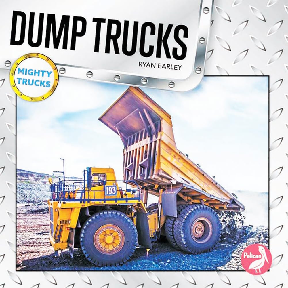 Dump Trucks (Mighty Trucks): Earley, Ryan: 9781638979463: Amazon.com: Books