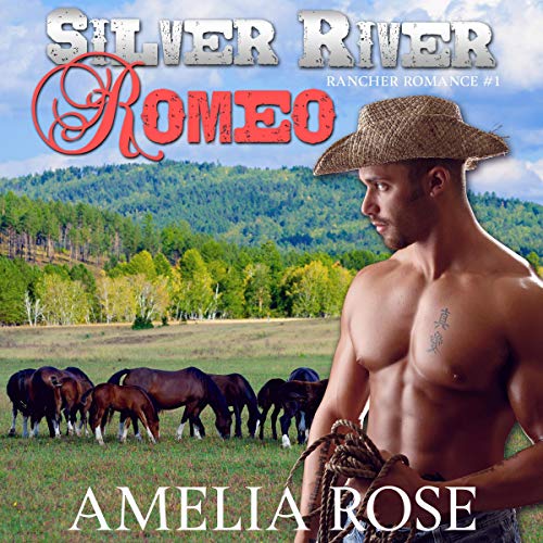Silver River Romeo (Sensual Western Cowboy Romance - Cole's Story ...