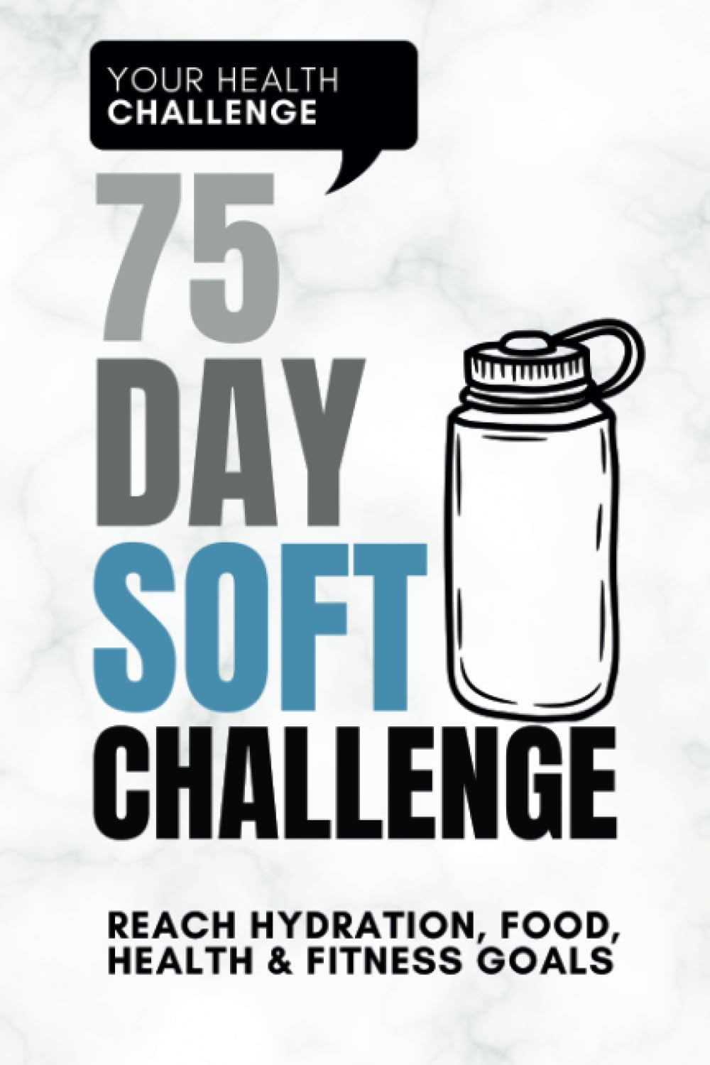 75 Soft Challenge Planner: Reach Your Hydration, Health and Fitness ...