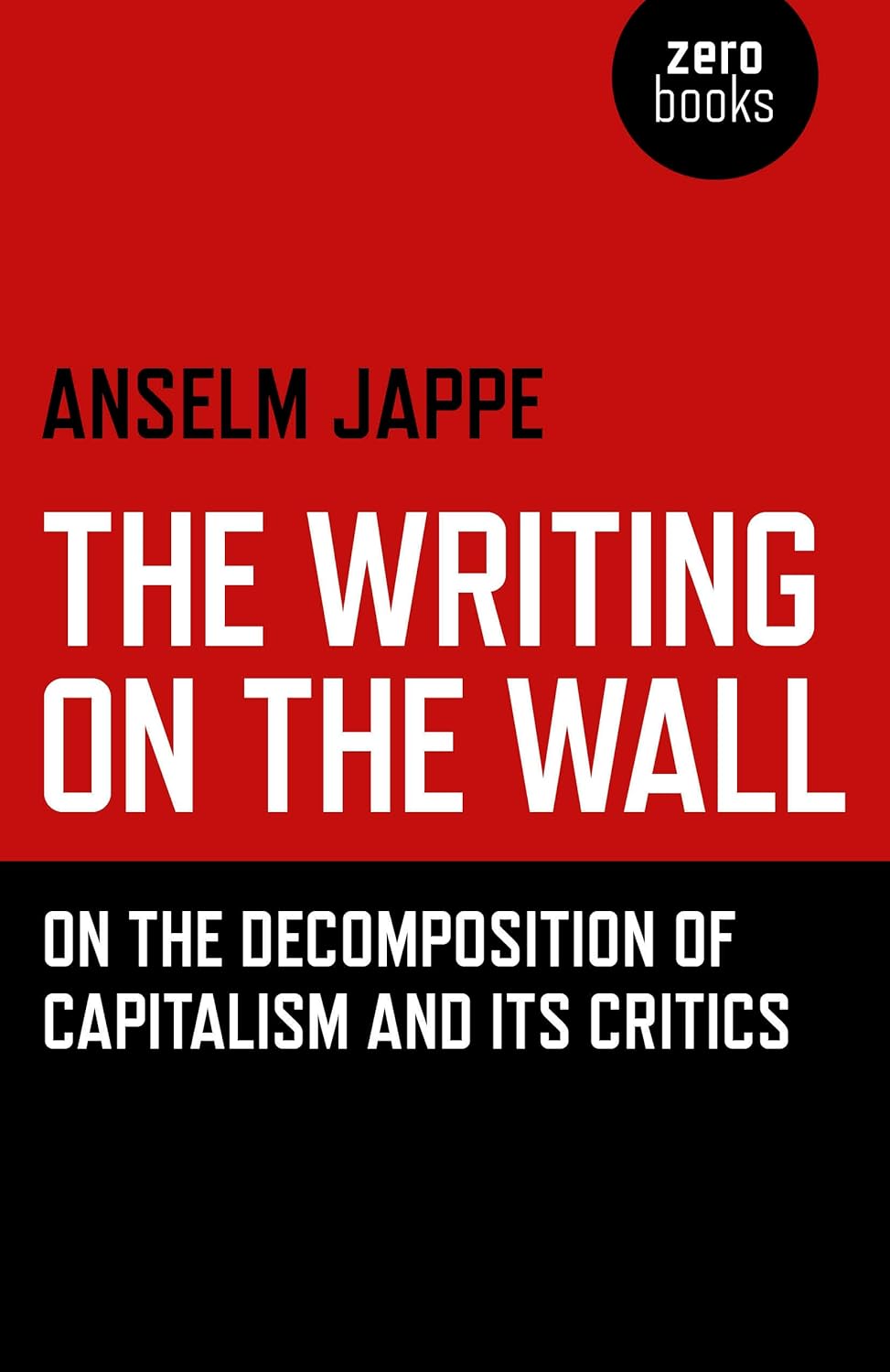 The Writing on the Wall: On the Decomposition of Capitalism and Its ...