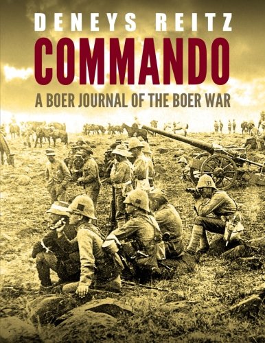 Commando: A Boer Journal of the Boer War: Reitz, Deneys: 9781539656807 ...