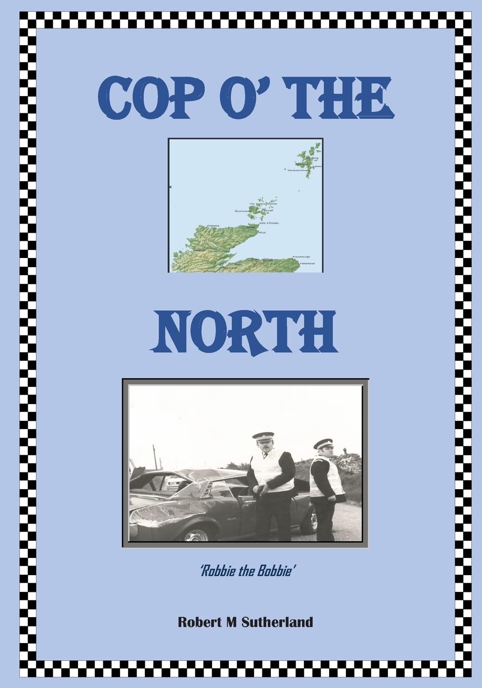 Cop O' the North: Robbie the Bobbie: Amazon.co.uk: Sutherland, Mr ...