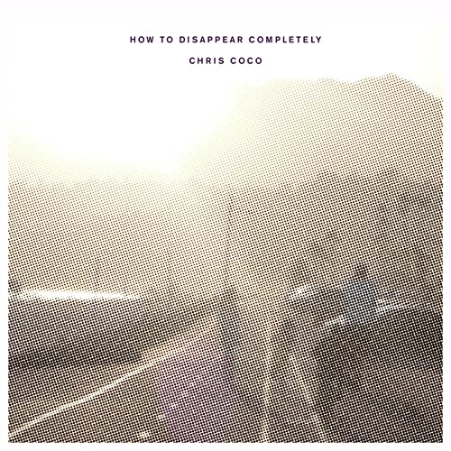Amazon.com: How to Disappear Completely : Chris Coco: Digital Music