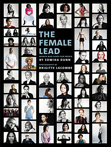 The Female Lead: Women Who Shape Our World : Dunn, Edwina, Lacombe ...