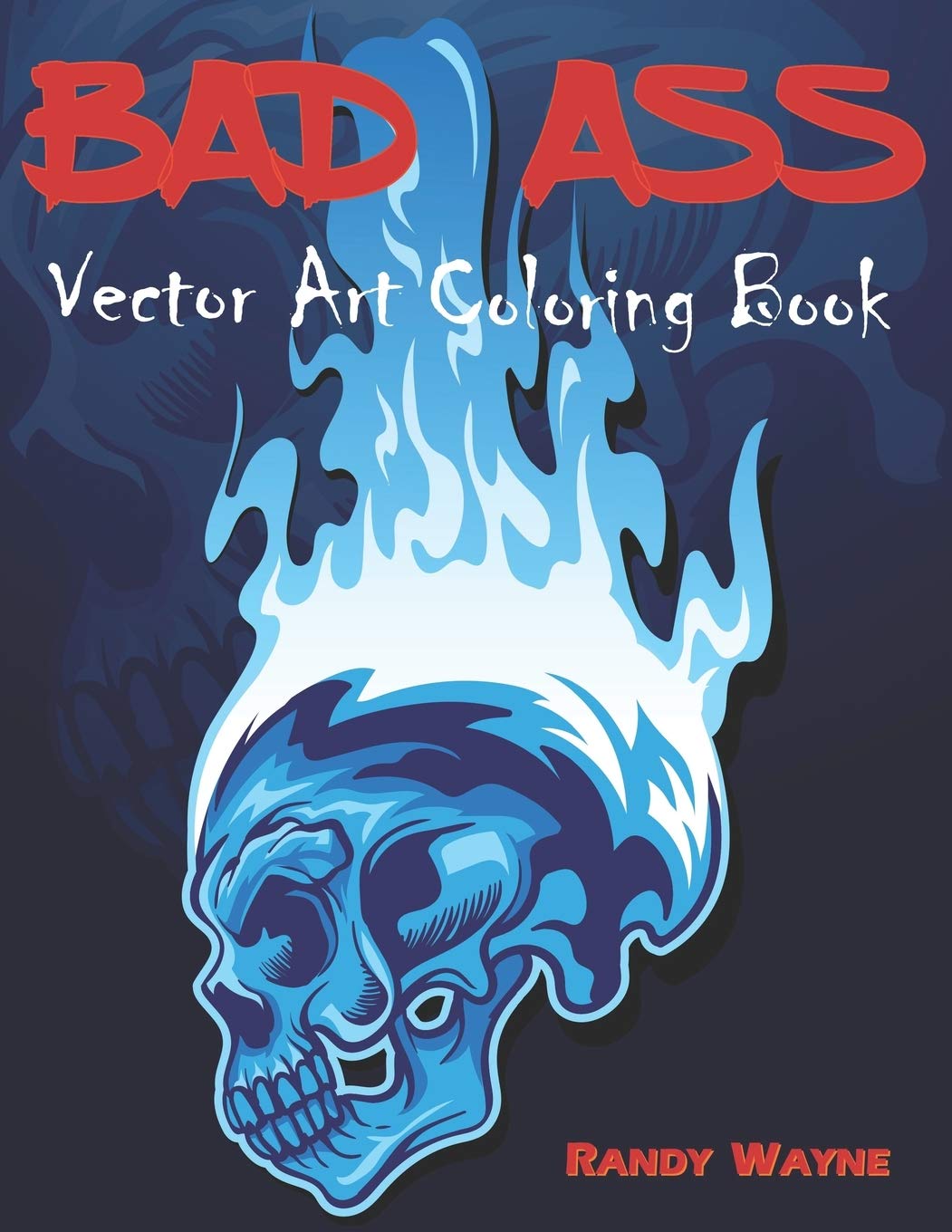 Bad Ass: Vector Art Coloring Book: Wayne, Mr. Randy: 9781709231131 ...