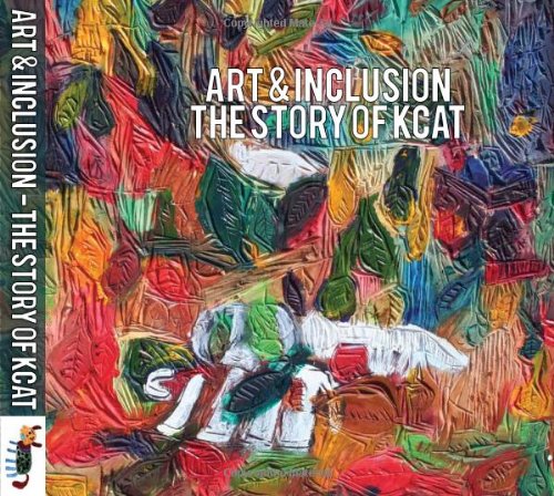 Art and Inclusion: The Story of KCAT: 9780954855932: Amazon.com: Books