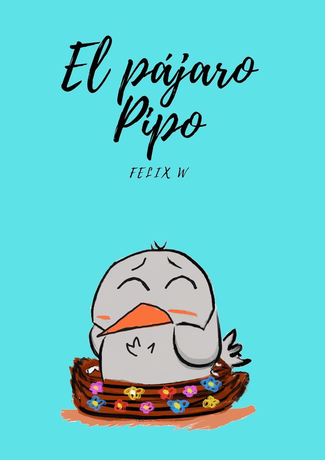 El pájaro pipo (Spanish Edition) eBook : w, Felix: Amazon.in: Kindle Store