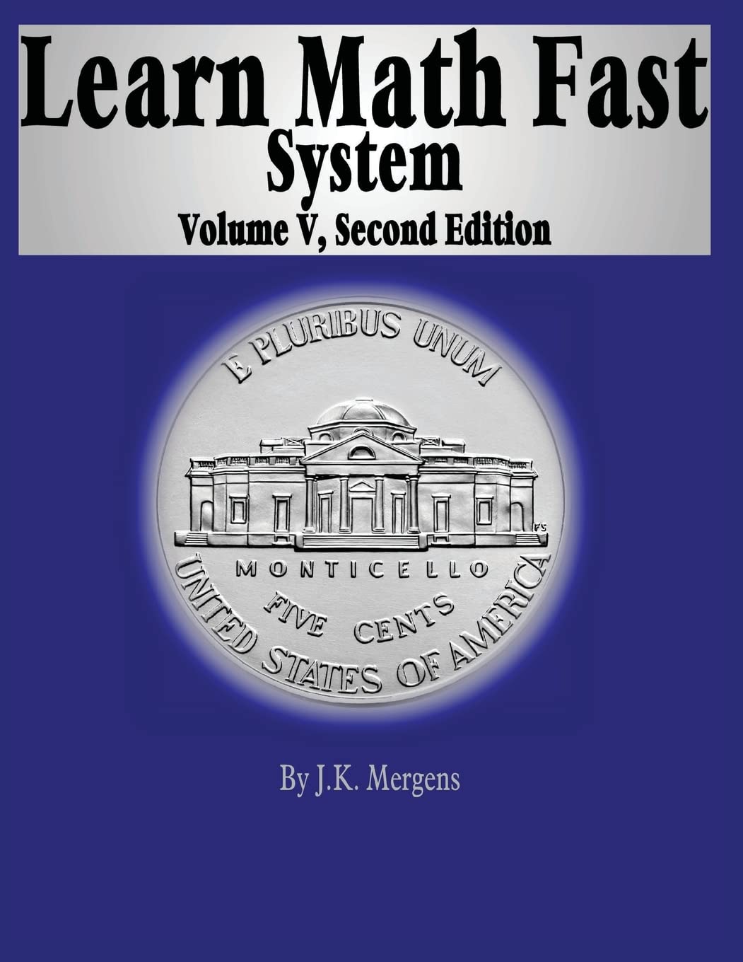 Learn Math Fast System Volume 5: Algebra 1: Mergens, J K, Mergens, Mick ...
