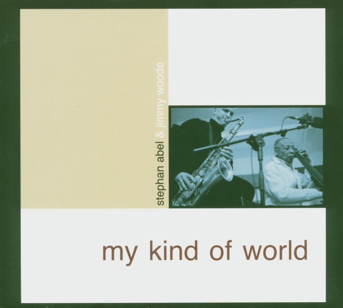 STEPHAN ABEL & JIMMY WOODE - My Kind Of World - Amazon.com Music