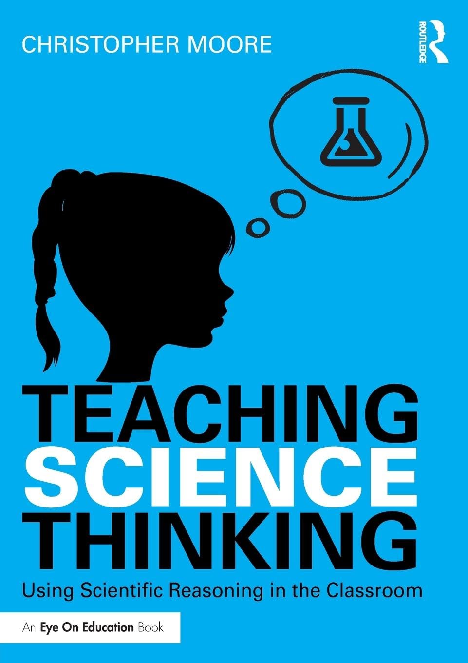 Teaching Science Thinking: Using Scientific Reasoning in the Classroom ...