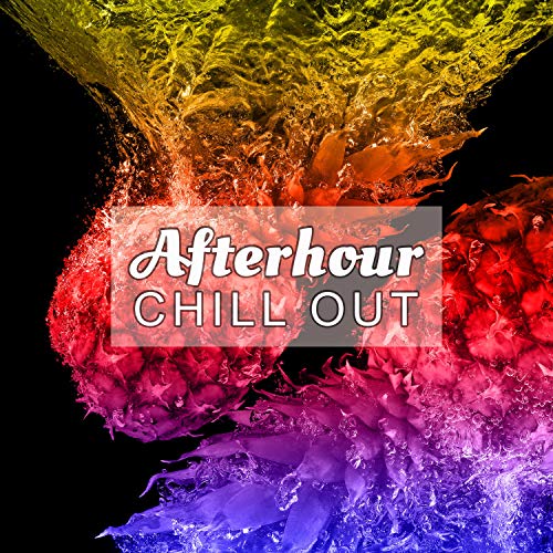 Play Afterhour Chill Out – Chill Out in Paradise, Ambient Sounds, Chill ...