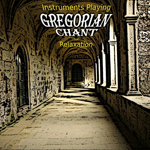 Play Instruments Playing Gregorian Chant for Relaxation by Classical ...